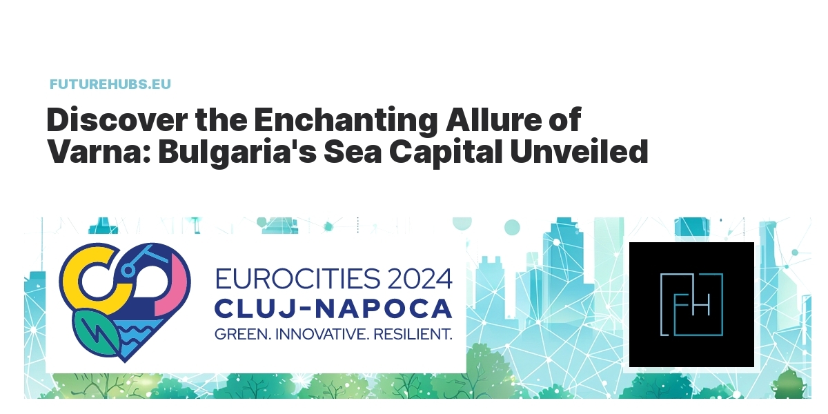Innovative Urban Development Highlights in Varna